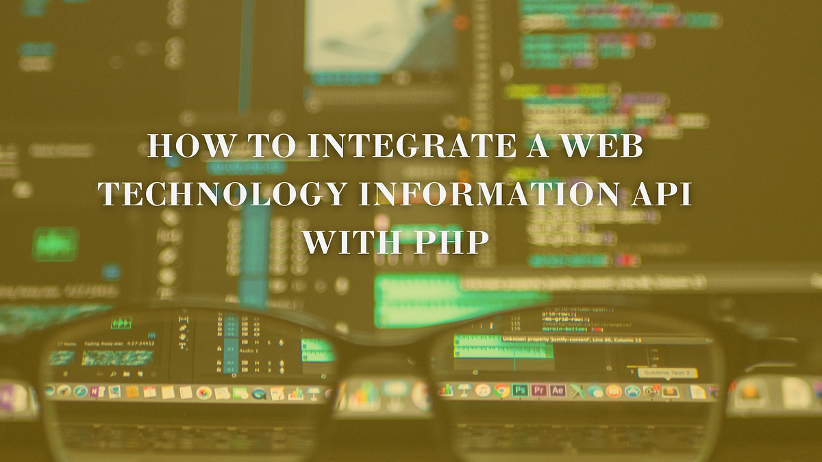 How To Integrate A Web Technology Information API With PHP | by TheStartupFounder.com | Medium