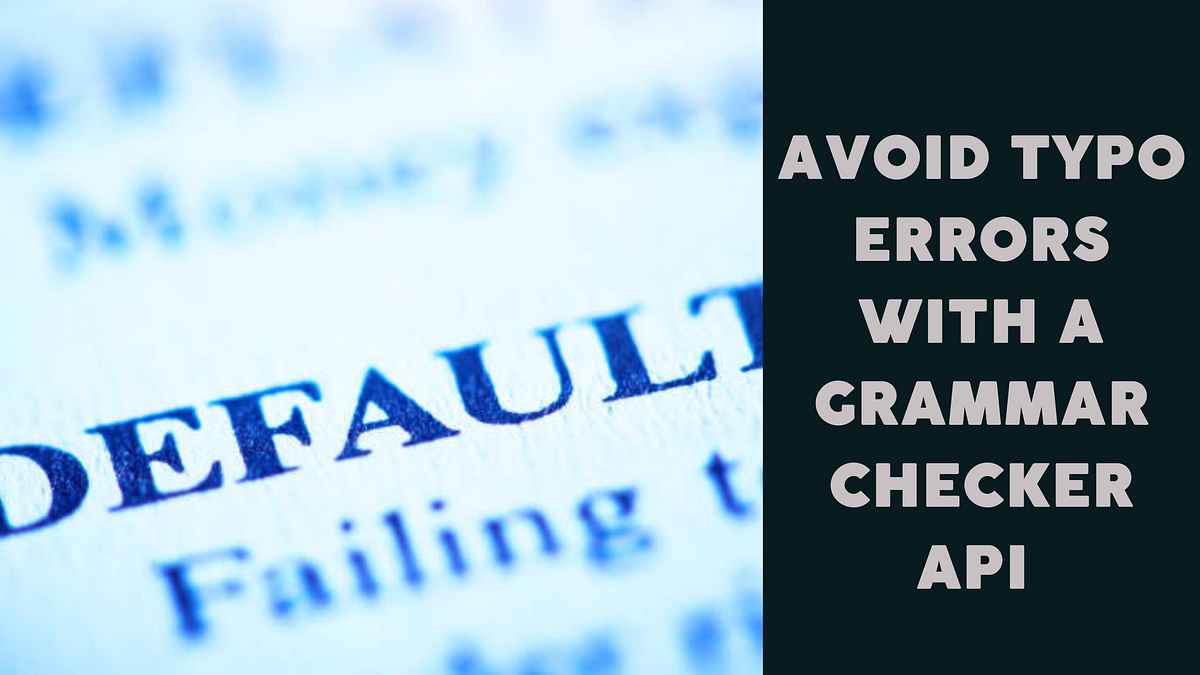 Easily Delete Typo Errors From Any Text With A Grammar Checker API | by TheStartupFounder.com ...