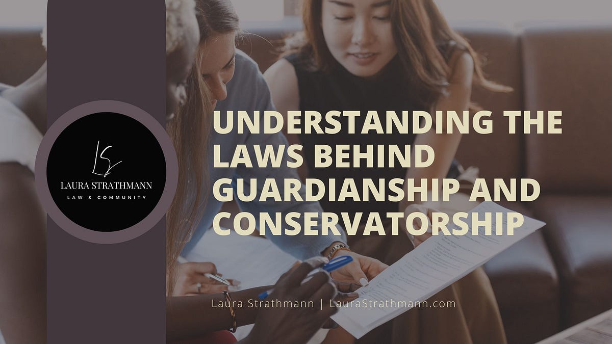 Laura Strathmann | Understanding the Laws Behind Guardianship and ...