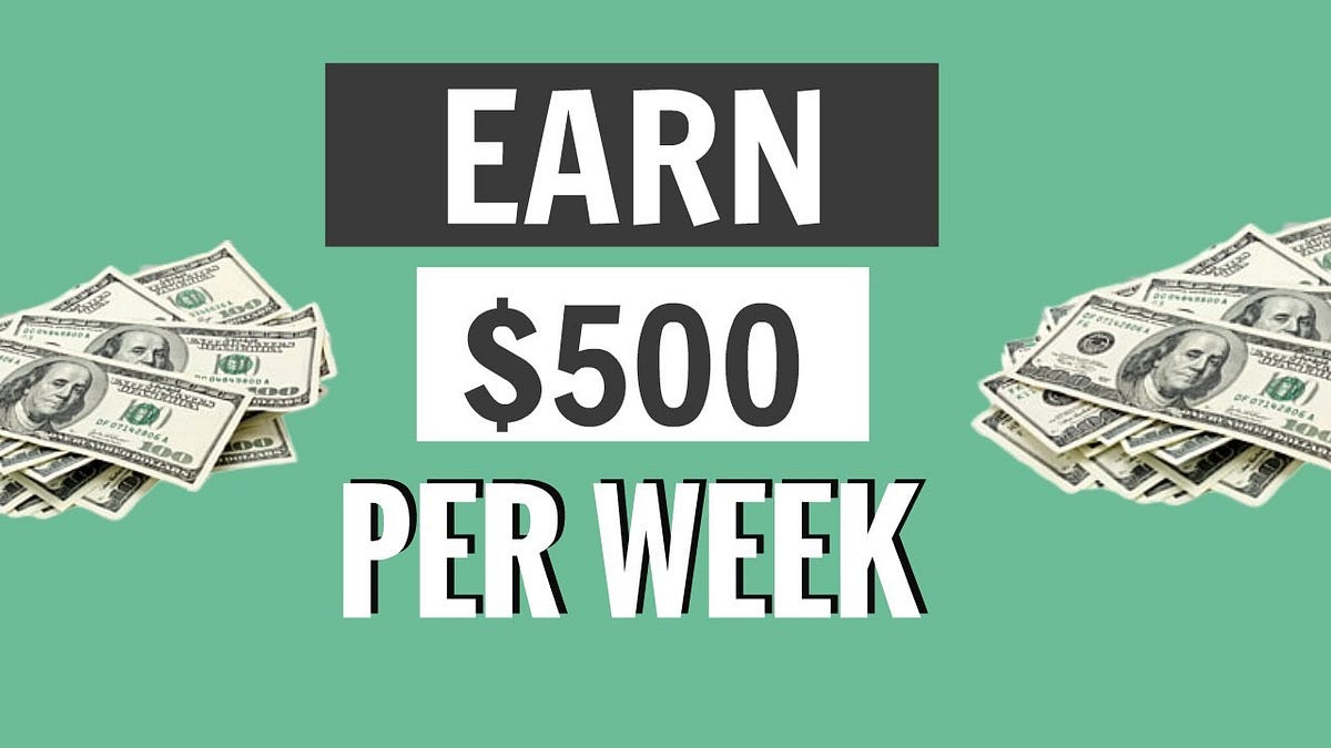 Top 10 Ways to Earn $500/Week in Your Free Time | by Aman Bhowmik | Mar ...