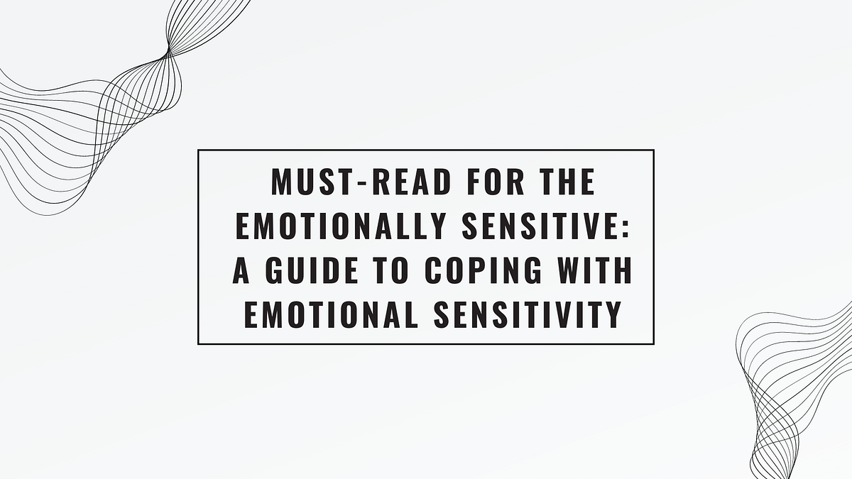 Must-Read for the Emotionally Sensitive: A Guide to Coping with ...