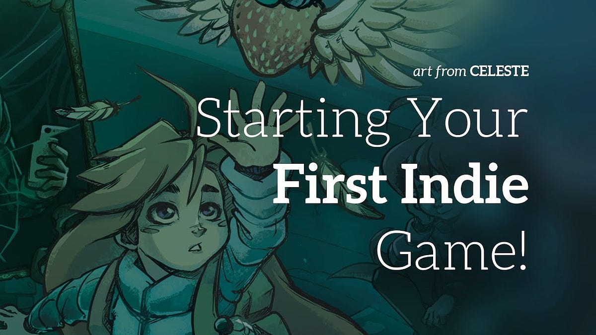 Crafting Indie Games: A Comprehensive Guide to Getting Started | by ...