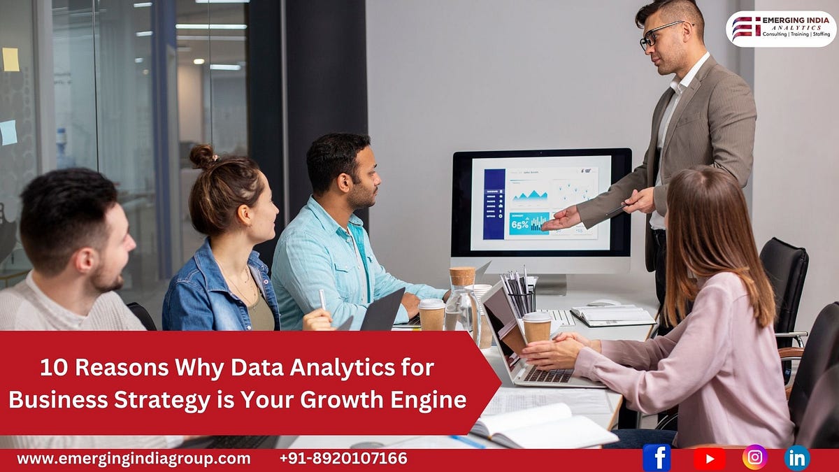 10 Reasons Why Data Analytics For Business Strategy Is Your Growth ...
