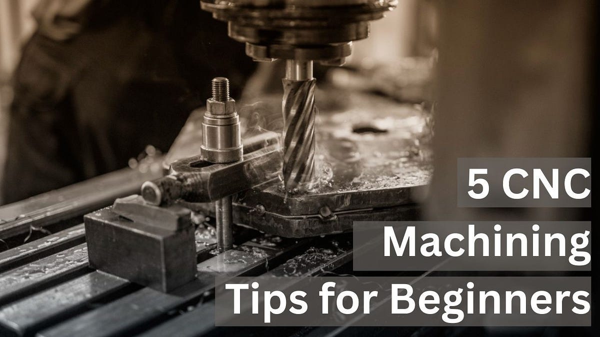 5 CNC Machining Tips for Beginners | by ADK Engineering & Solutions ...