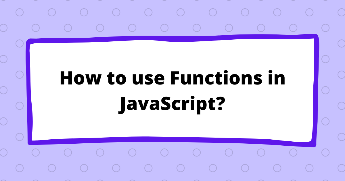 How to use Functions in JavaScript? | by Sarvesh Kadam | Analytics ...
