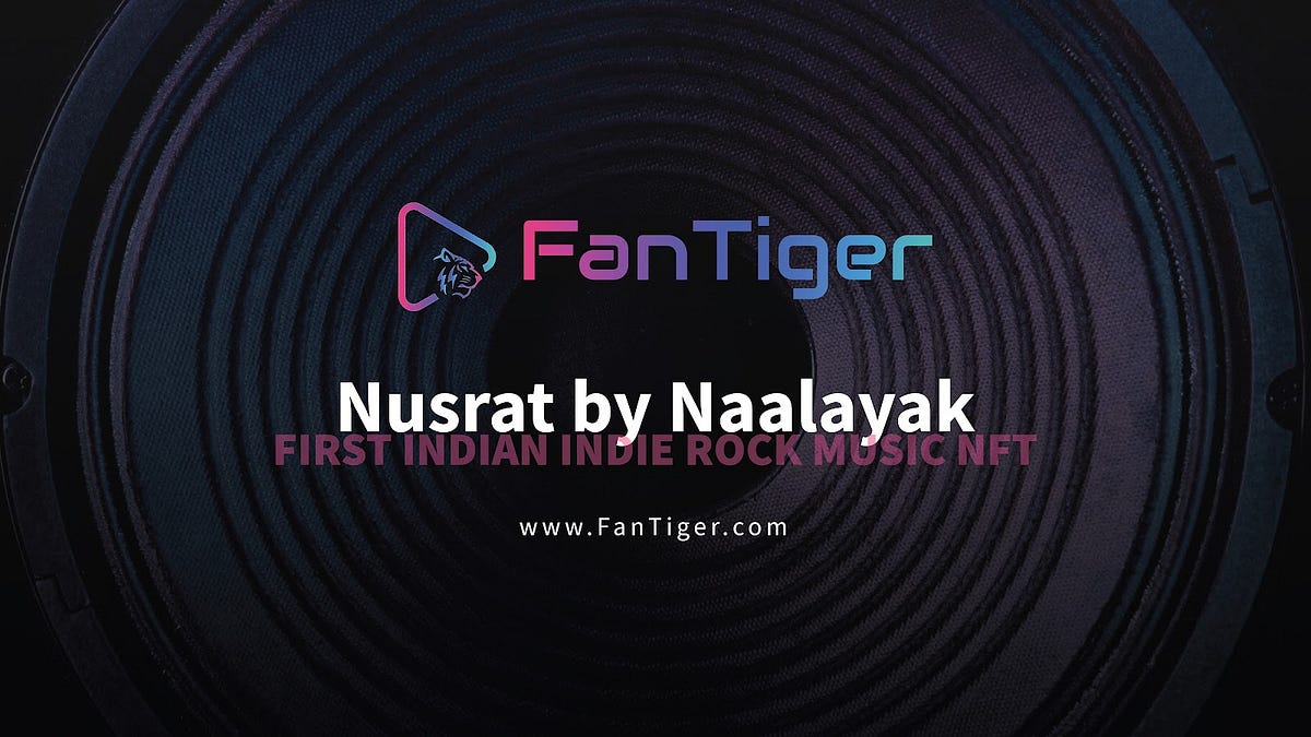 FanTiger launches India’s first Indie Rock Music NFT ‘Nusrat’ from the ...