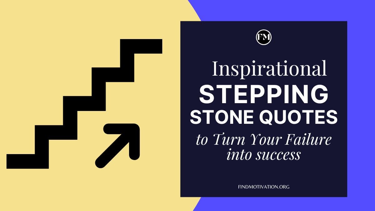 22 Stepping Stone Quotes to Turn Your Failure into success | by ...