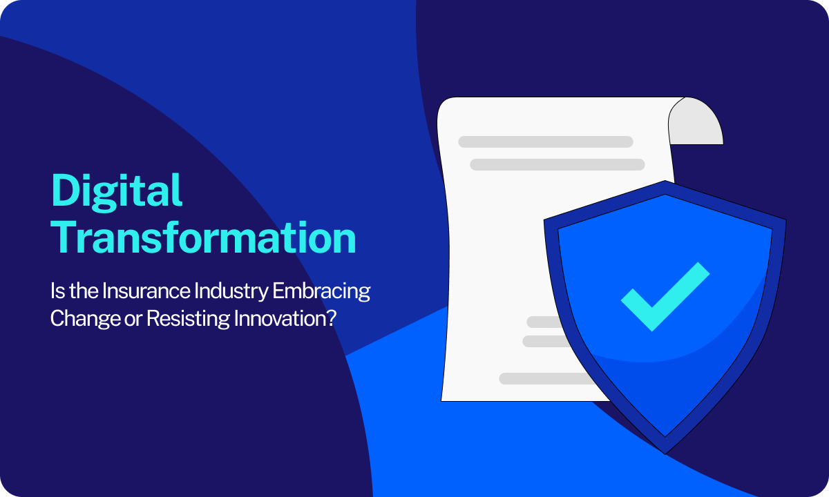 Digital Transformation: Is the Insurance Industry Embracing Change or ...