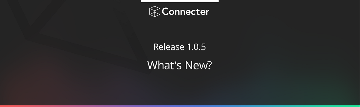 New release Connecter v1.0.5. This release includes: | by Design ...
