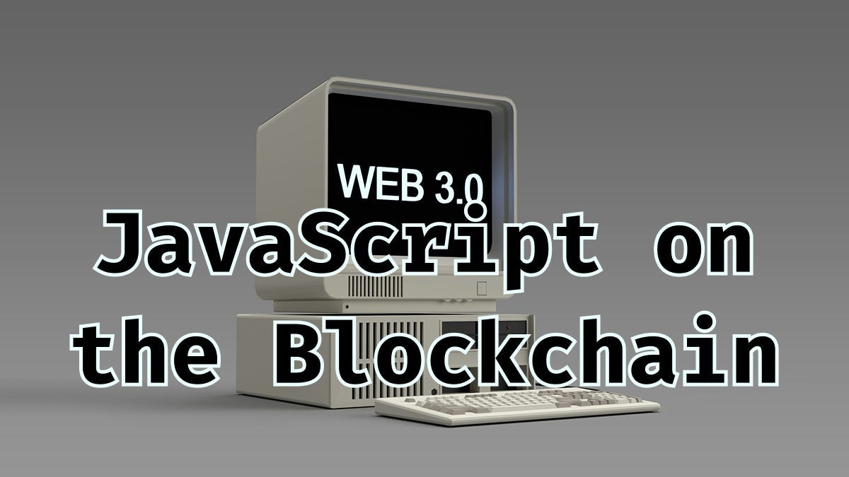 How JavaScript Became the Beating Heart of Web3 | by Michal Stefanow ...