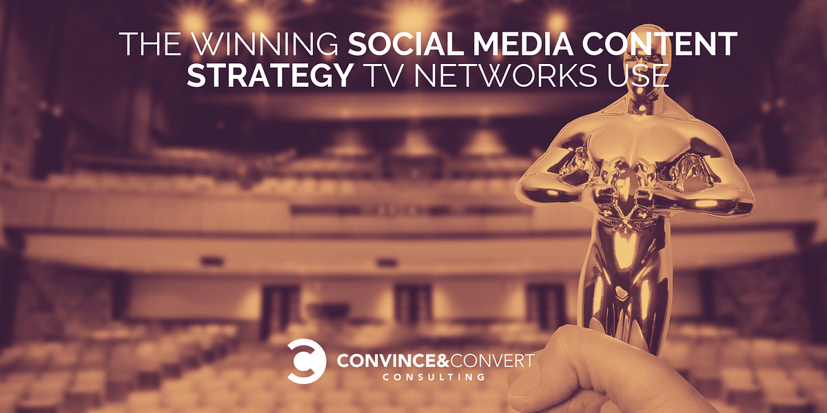 The Highly Effective Social Media Content Strategy TV Networks Use | by ...