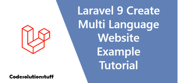Laravel 9 Create Multi Language Website Example Tutorial | by CodeSolutionStuff | Medium