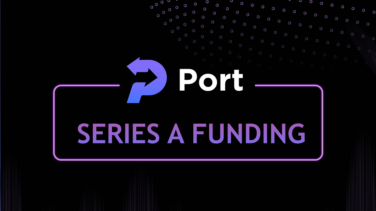 Port Finance Raises 5.3M Strategic Series A Round | by Port Finance ...