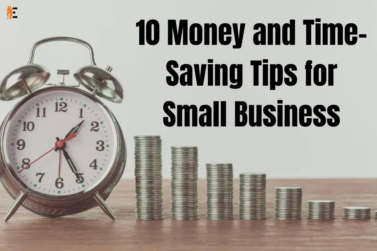10 Money and Time-Saving Tips for Small Business | by The Entrepreneur ...
