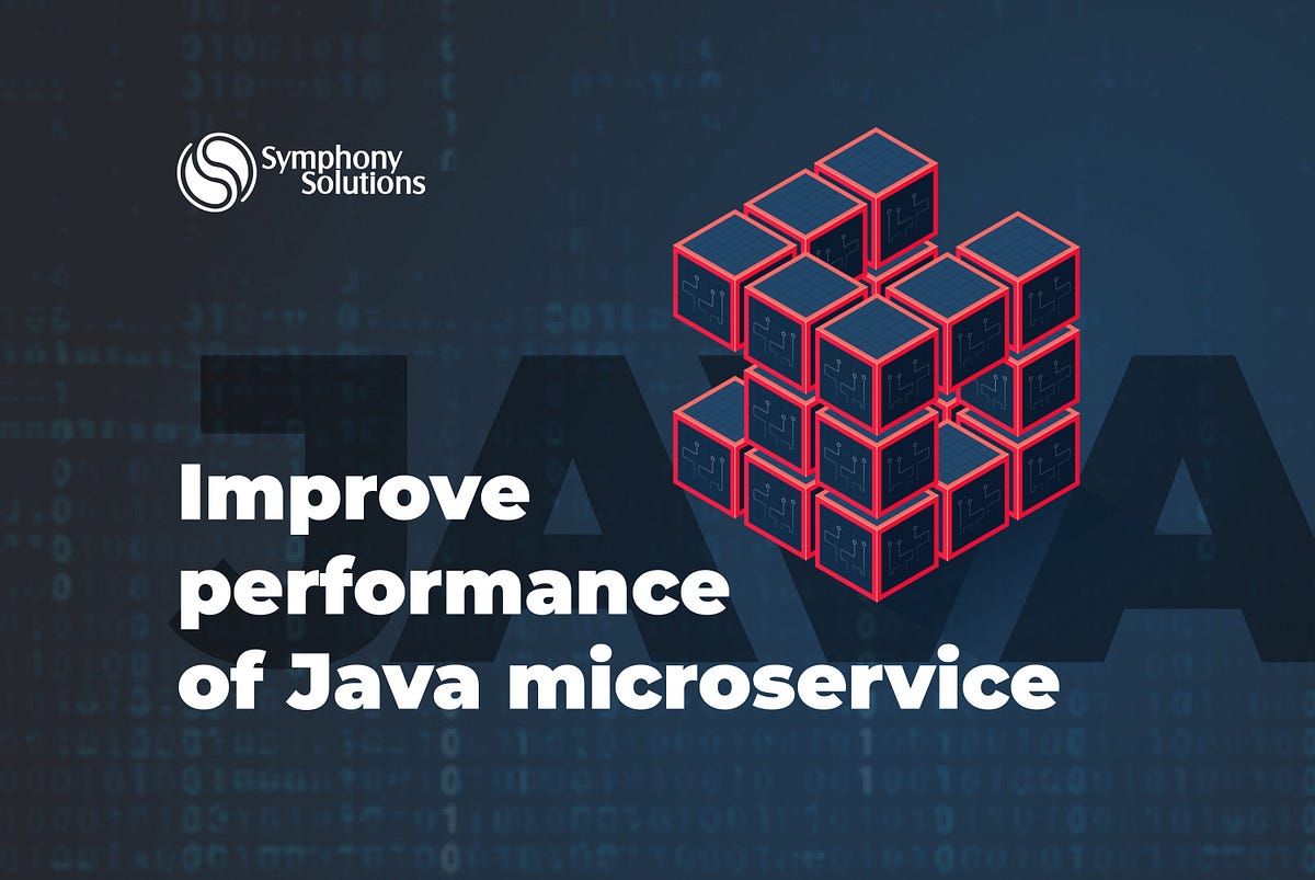 Improve Performance of Java Microservices with a Few Actionable Tips ...