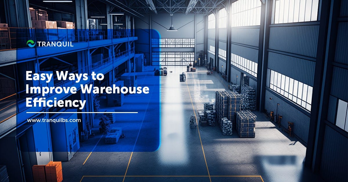 15 Easy Ways to Improve Warehouse Efficiency | Tranquil BS | by ...