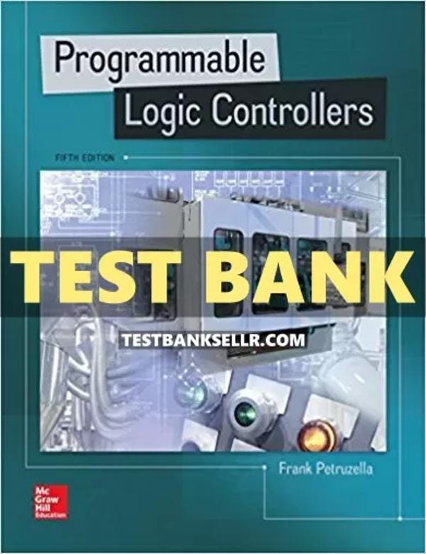 Test Bank for Programmable Logic Controllers 5th Edition Petruzella ...