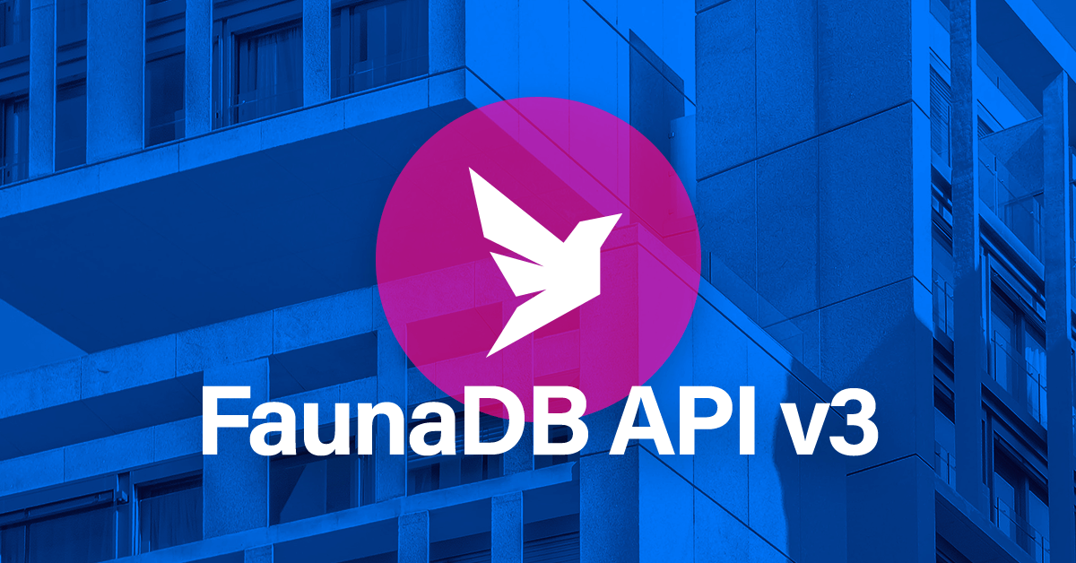 Announcing FaunaDB API v3. We are happy to announce the… | by Fauna Inc | The document ...