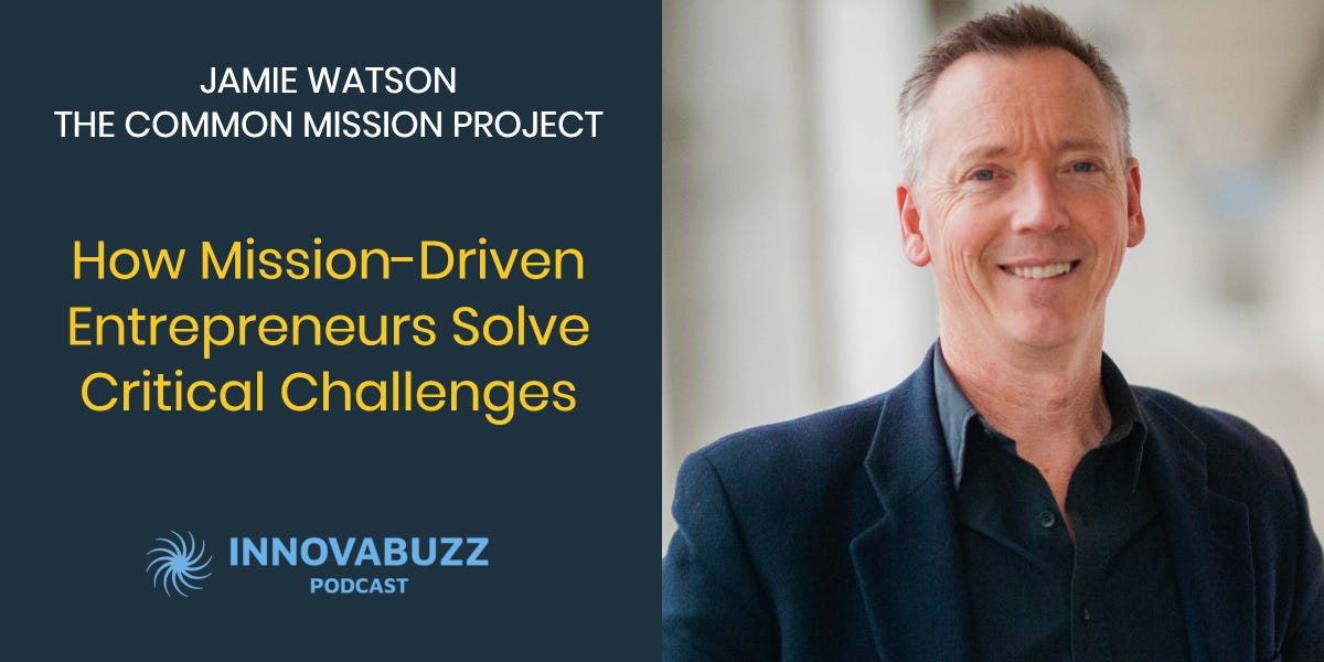 Jamie Watson, How Mission-Driven Entrepreneurs Solve Critical ...