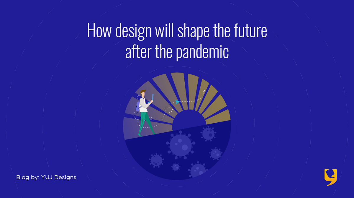 How Design Will Shape the Future After the Pandemic | by Samidha Thote ...