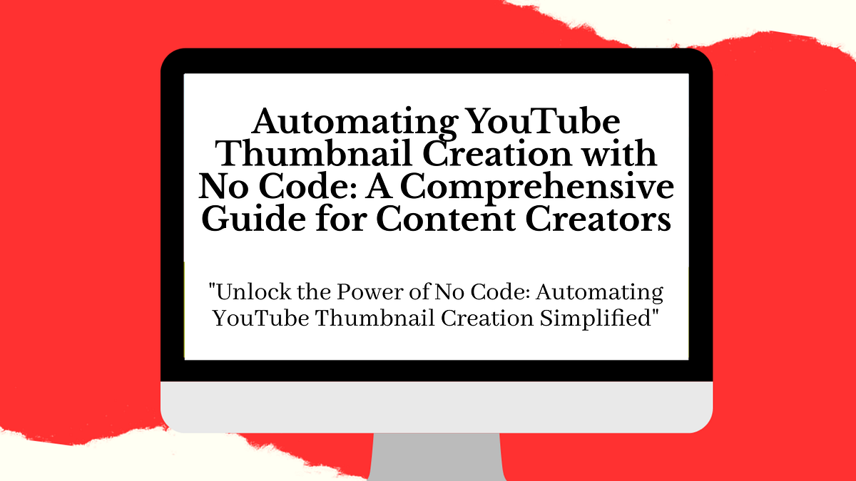 Automating YouTube Thumbnail Creation with No Code: A Comprehensive Guide for Content Creators ...