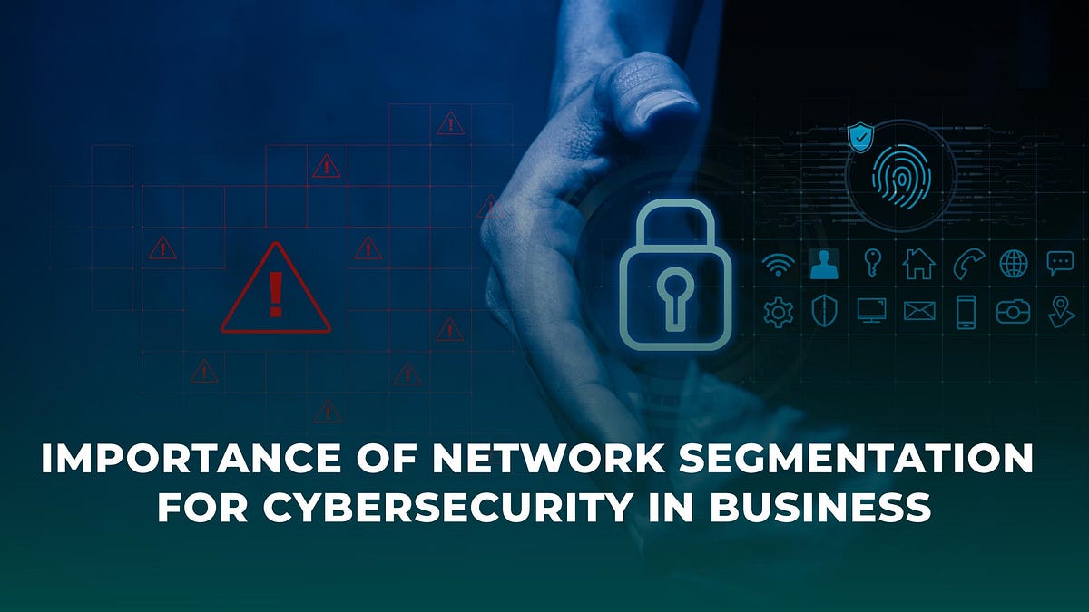 Importance of Network Segmentation for Cybersecurity in Business | by Nick Loggie | Medium