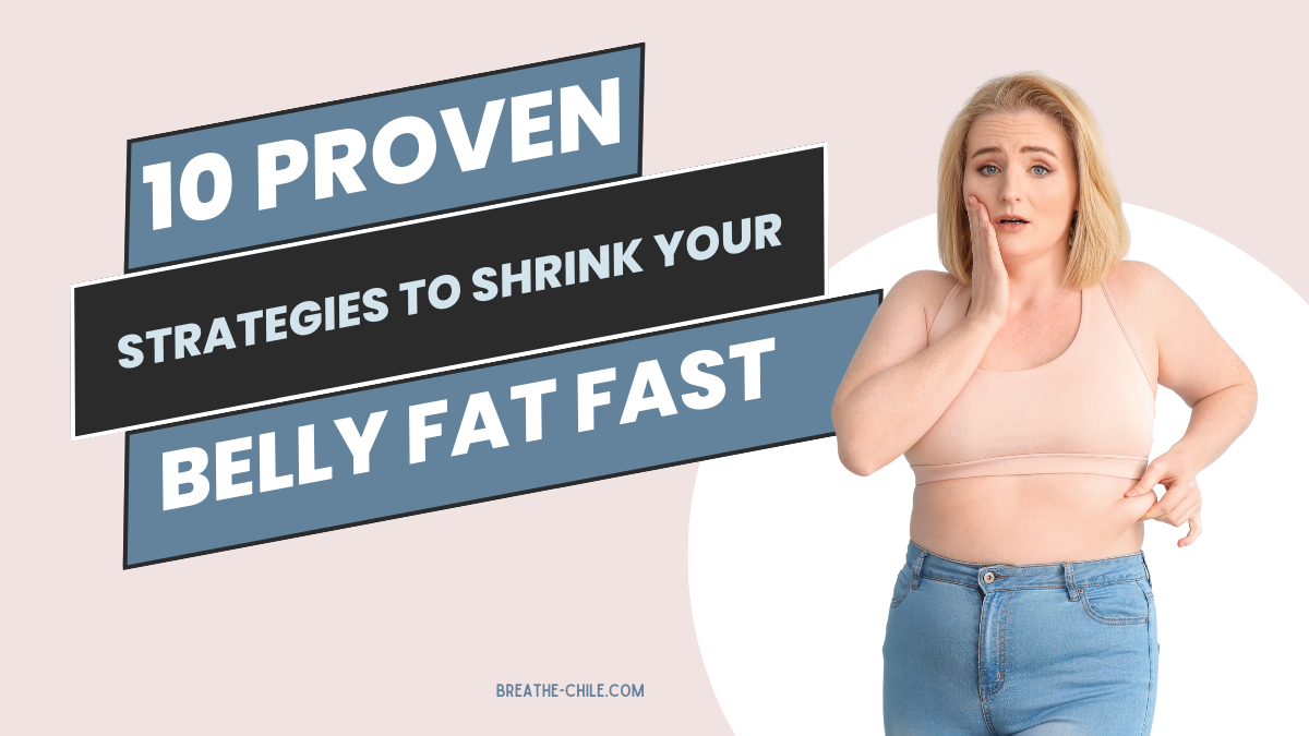 10 Proven Strategies to Shrink Your Belly Fat Fast | by Breathe Chile ...