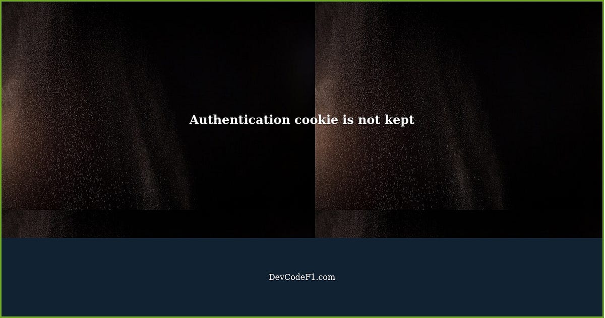 Authentication cookie is not kept | by Devomatik | DevCodeF1Com | Medium
