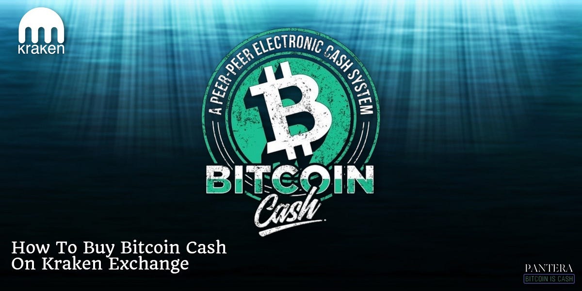How To Buy Bitcoin Cash ($BCH) On Kraken Exchange | by Pantera | The Crypto Kiosk | Medium