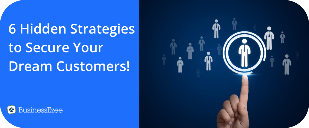 6 Hidden Strategies to Secure Your Dream Customers! | by Aakritithakre ...