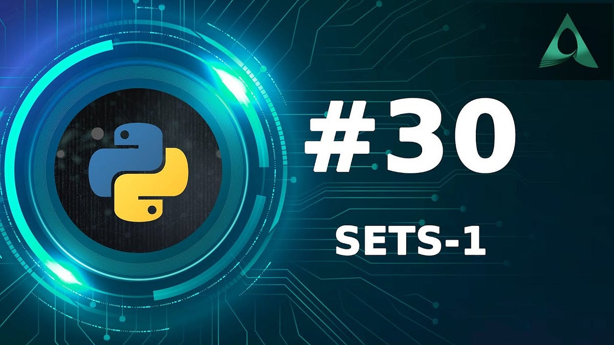 #30 Sets in Python — Part 1 (Python Tutorials) - Arashtad - Medium