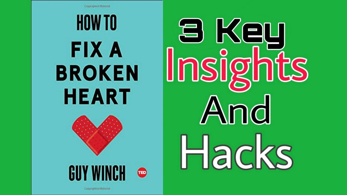 How to Fix a Broken Heart Summary, Insights and Hacks | by MazeIQ | Medium