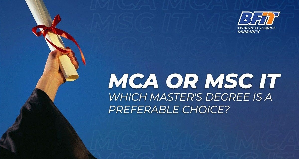 MCA or MSc IT: Which Master’s Degree is a Preferable Choice? | by BFIT ...