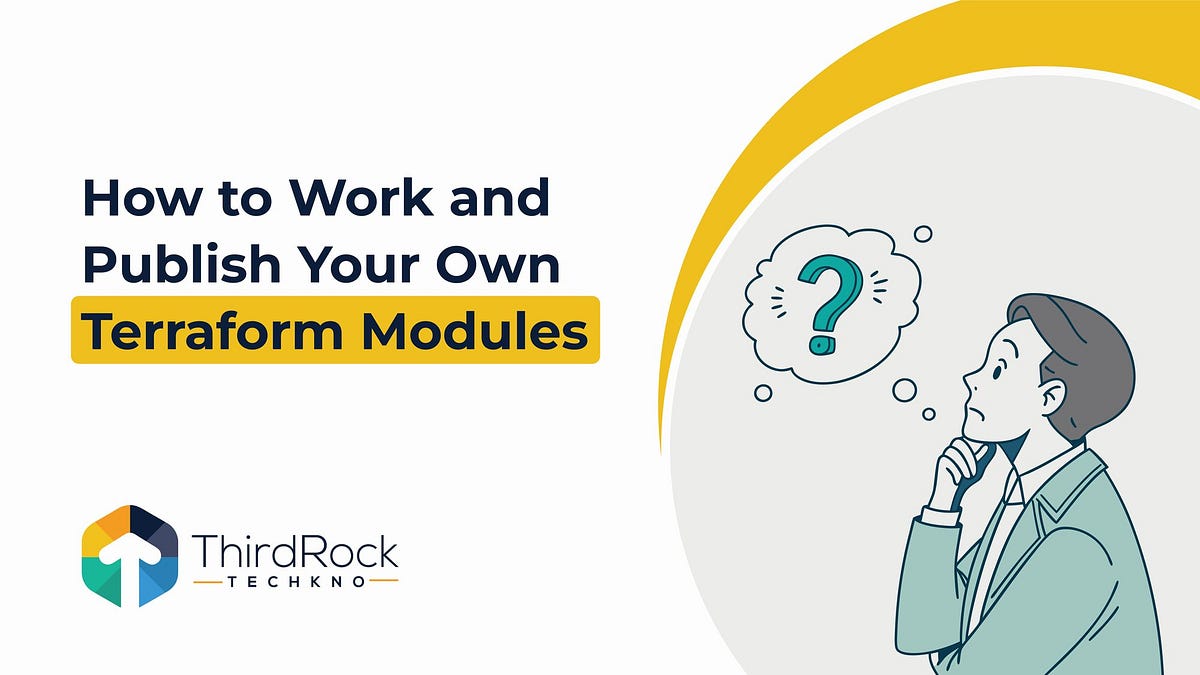 Working with Terraform Modules: A Practical Guide | by Krunals | Apr ...