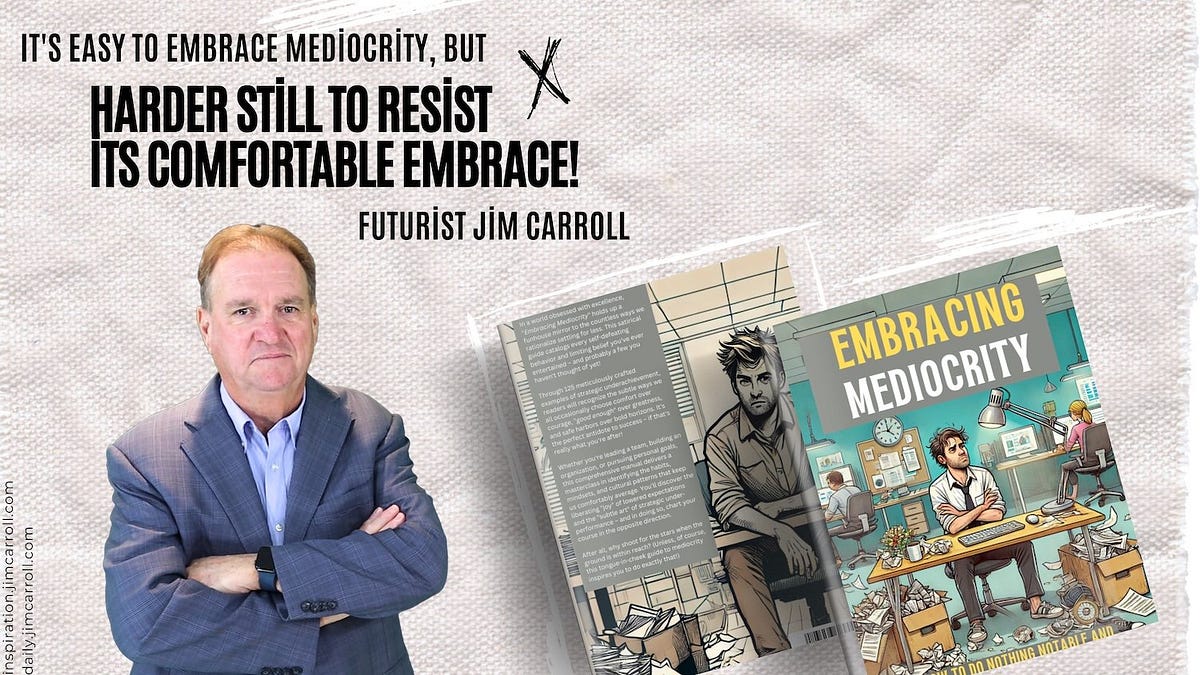 Embracing Mediocrity — Book Update | by Futurist Jim Carroll: Trends ...