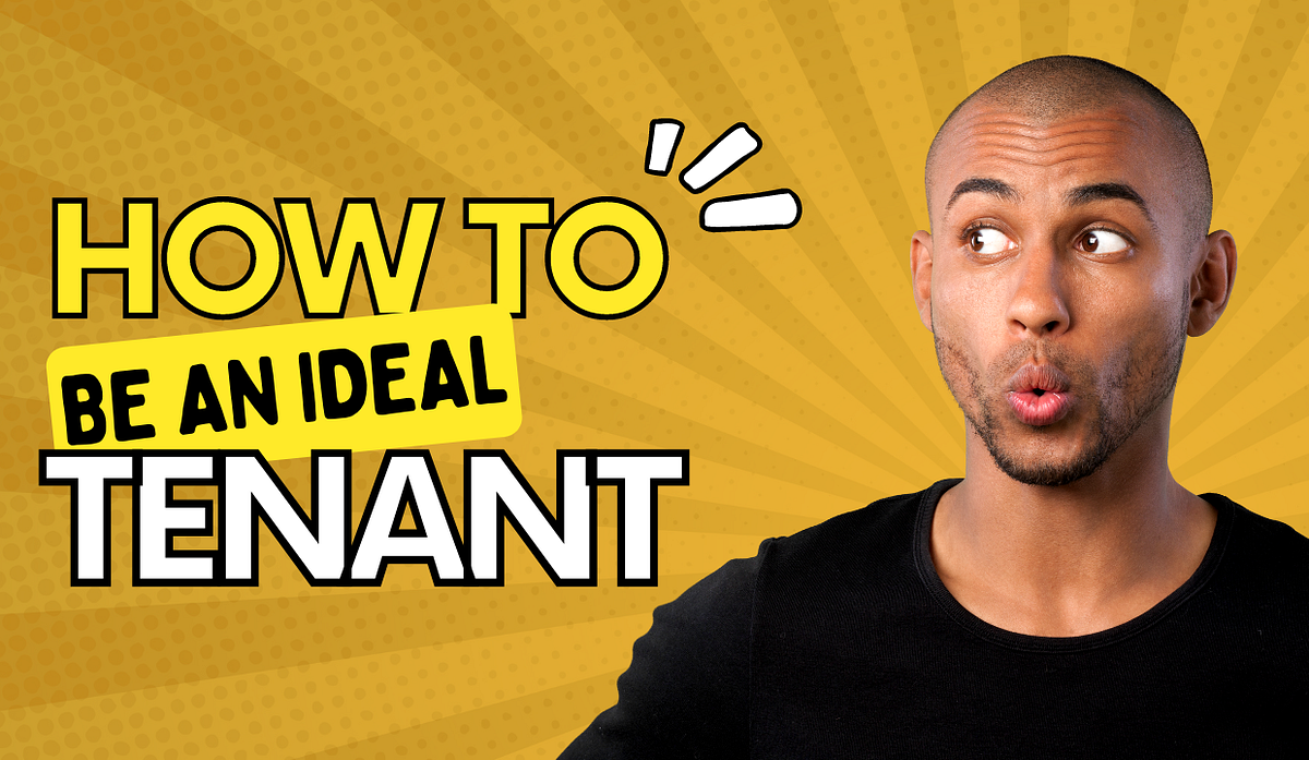The Ideal Tenant: How to Be the Perfect Renter | by Website | Medium