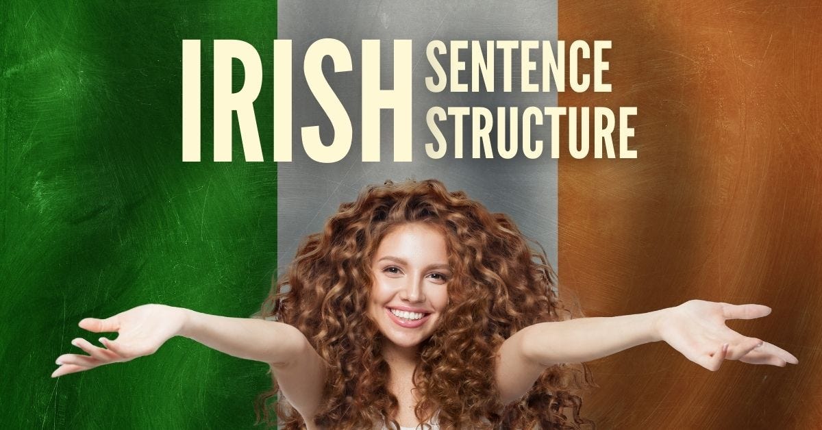 Easy Irish Sentence Structure 3 Basic Concepts By Ling Learn Languages Medium