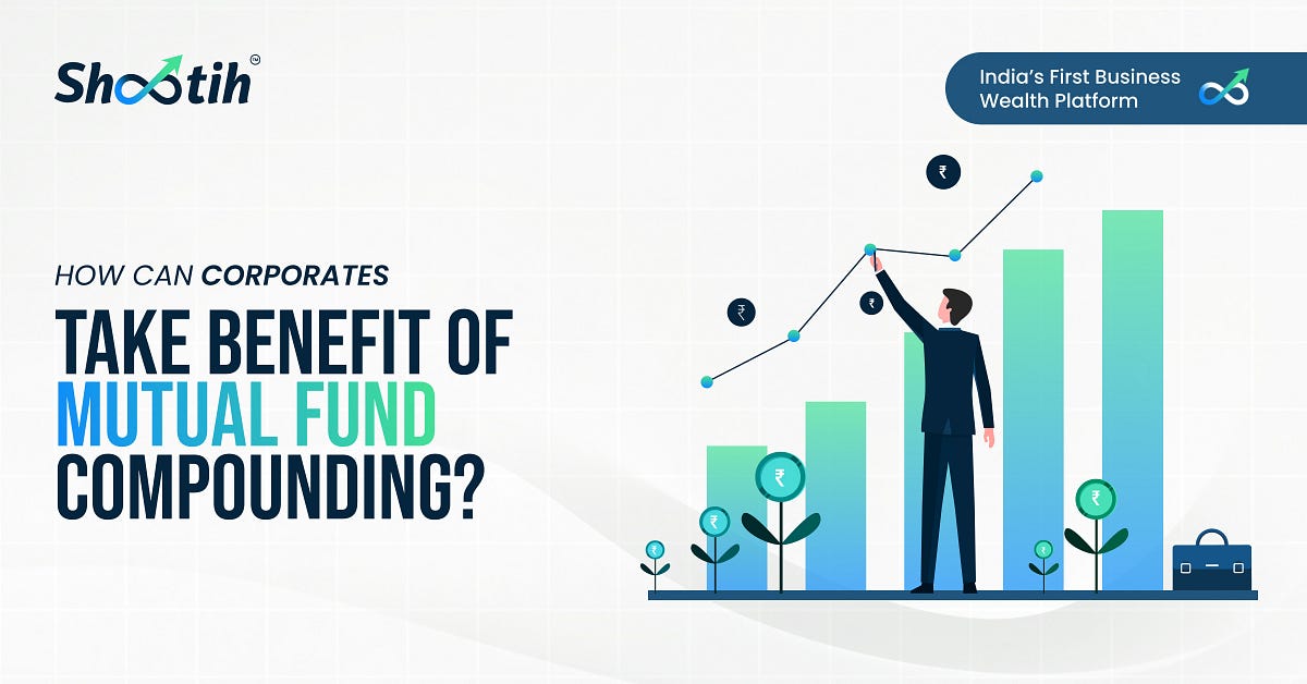 How Can Corporates Take Benefit of Mutual Fund Compounding? | Medium