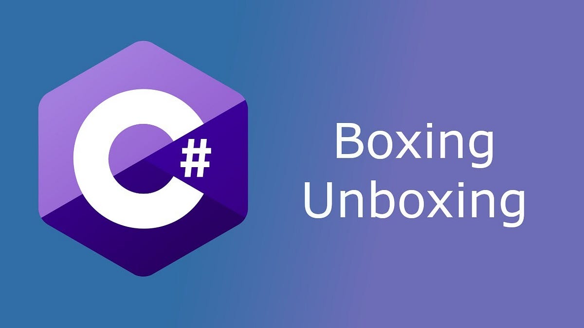 Boxing and Unboxing in .NET C#. Introduction | by Jaimin Shethiya | Medium