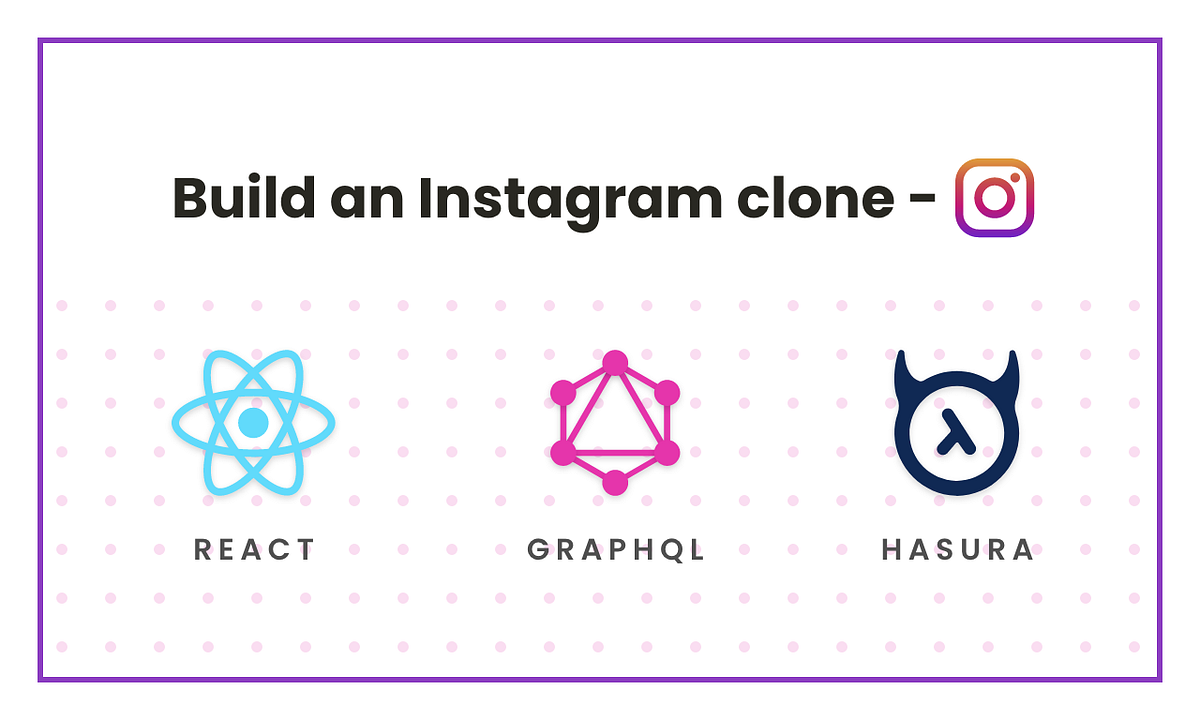 Building a Instagram clone in React with GraphQL and Hasura — Part II | by Hasura | Hasura | Medium