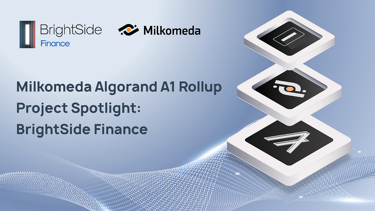 Milkomeda Algorand A1 Rollup Project Spotlight: BrightSide Finance | by Milkomeda Foundation ...