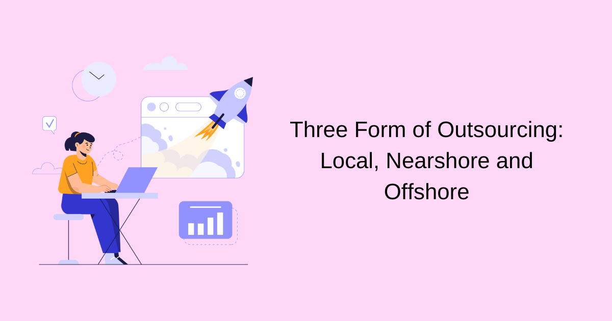 Three Forms of Outsourcing: Local, Nearshore and Offshore | by Kaizar ...