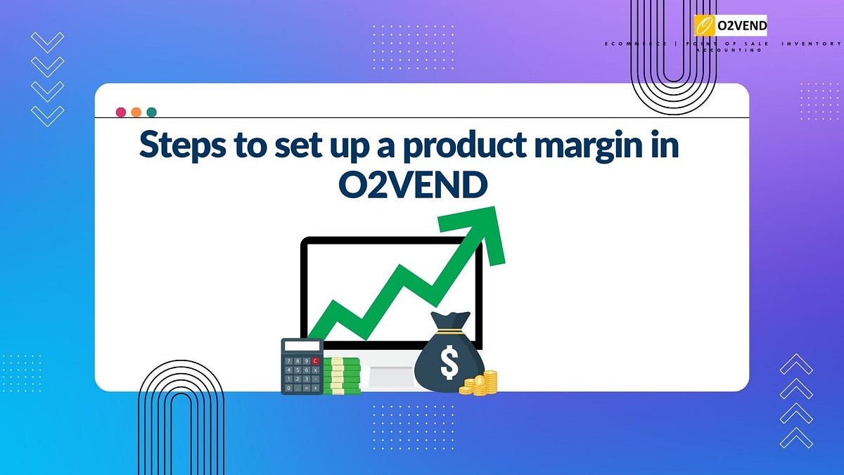 Follow these steps to set up a product margin in O2VEND | by Pramiladevi Govindharaj | Medium
