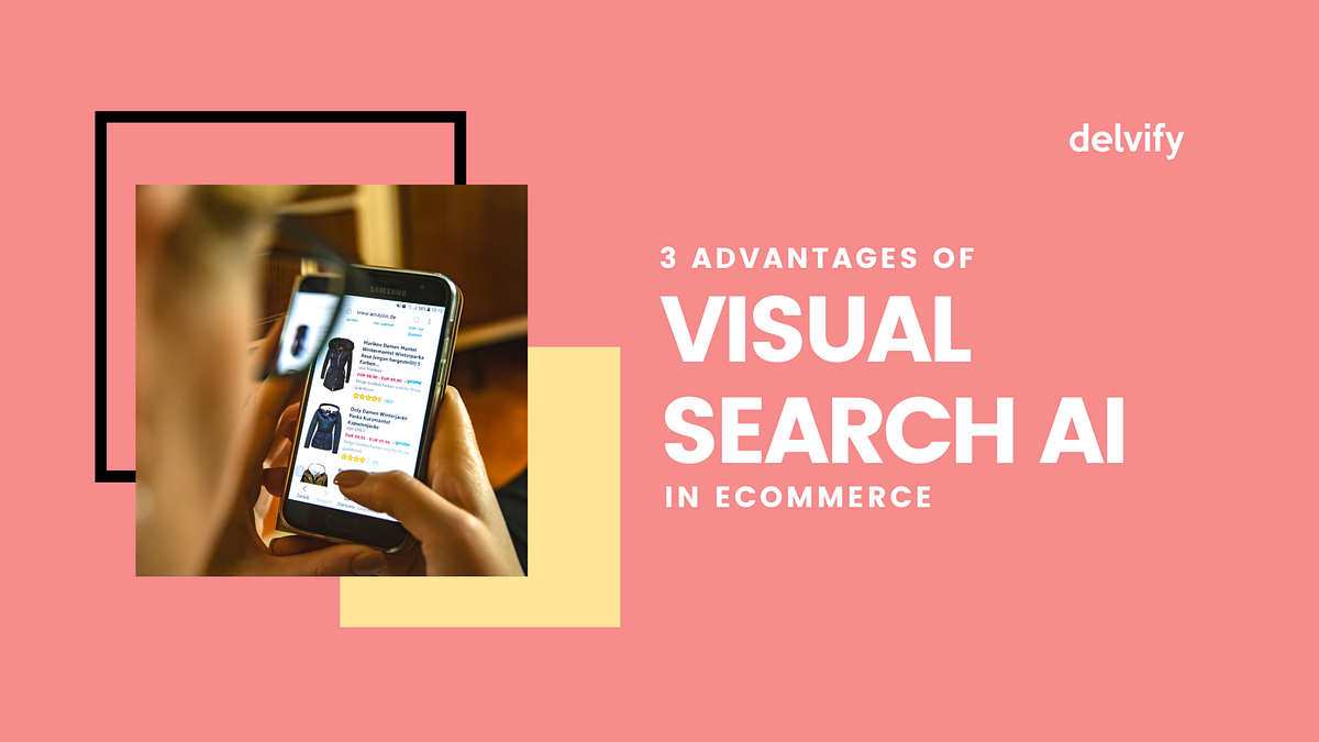 3 Advantages of Visual Search AI in ECommerce | by Jasmine | delvify ...