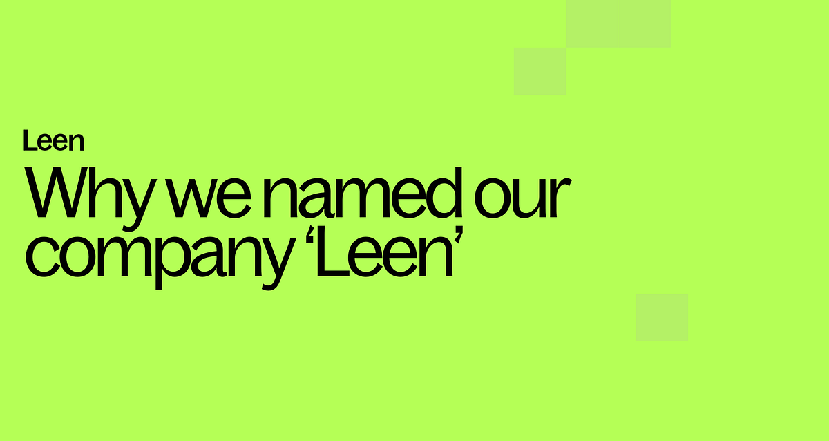 Why We Named Our Company “Leen”. Our Thought Process | by Leen | Medium