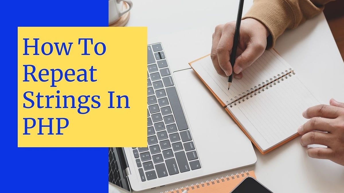 How To Repeat Strings In PHP : str_repeat() — Phpflow.com | by Parvez Alam | Medium