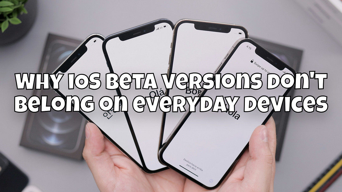 Why iOS beta versions don’t belong on everyday devices | by Marco ...