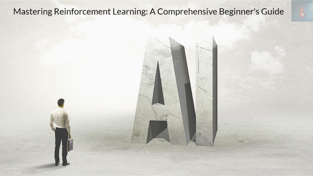 Mastering Reinforcement Learning: A Comprehensive Beginner’s Guide to ... Mastering Reinforcement Learning: A Comprehensive Beginner’s Guide to ...