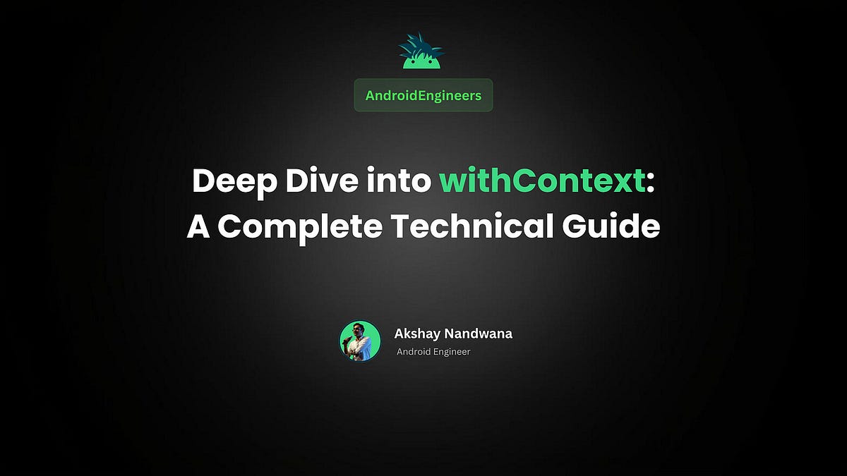 Deep Dive into withContext: A Complete Technical Guide | by Akshay ...