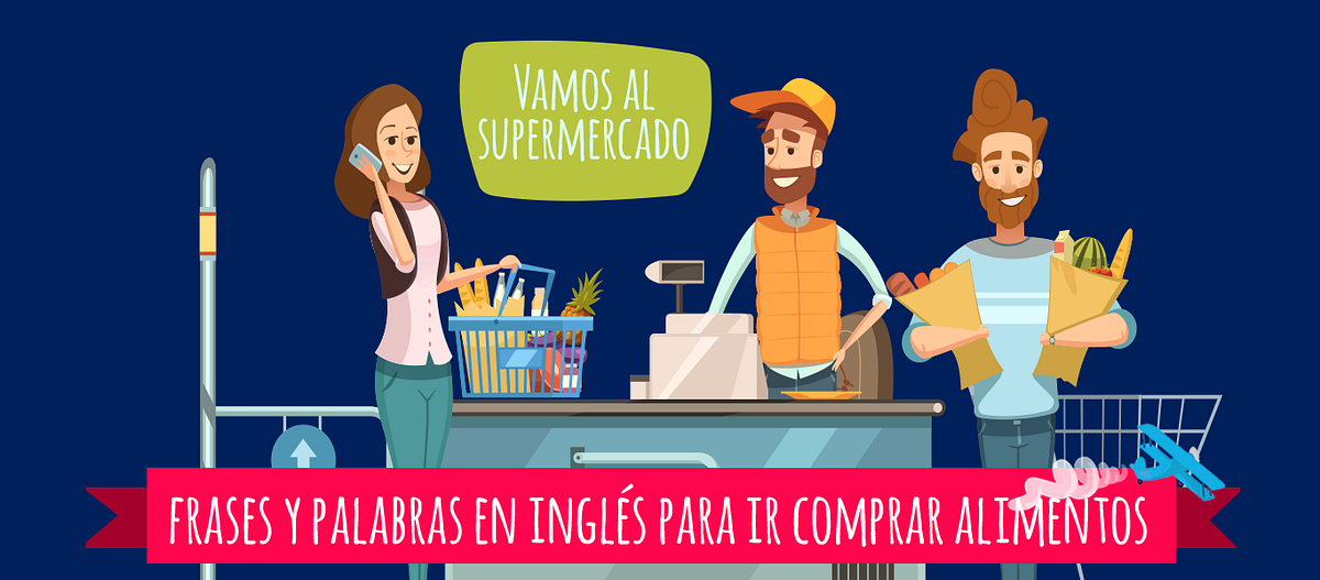 COMO HACER LAS COMPRAS EN INGLÉS. Todos hemos ido al supermercado ...